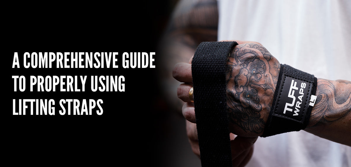 A Comprehensive Guide to Properly Using Lifting Straps – TuffWraps.com