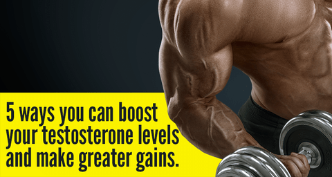 5 ways you can boost your testosterone levels and make greater gains ...