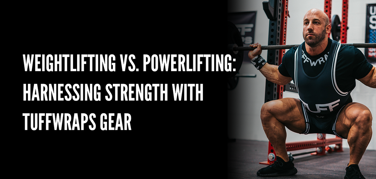 Weightlifting vs Powerlifting: Unleashing Your Strength with TuffWraps ...