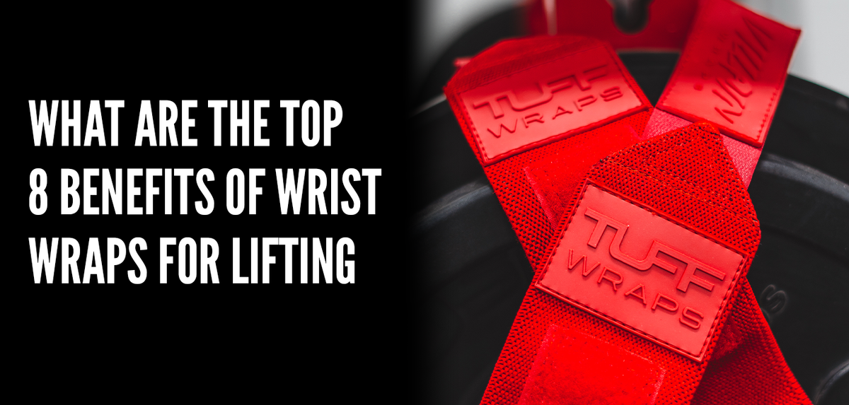What Are the Top 8 Benefits of Wrist Wraps for Lifting – TuffWraps.com